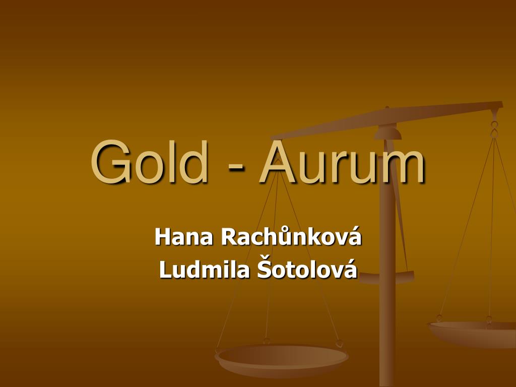PPT - Gold - Aurum PowerPoint Presentation, free download - ID:4396726