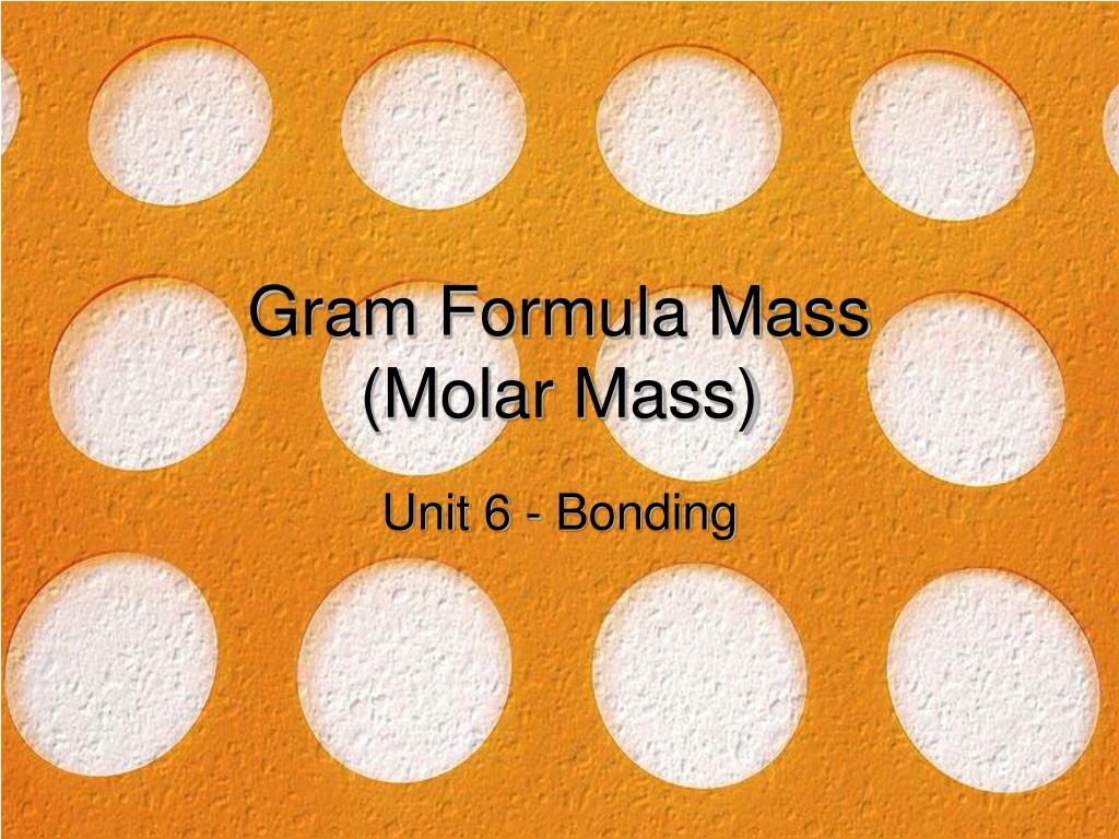 PPT - Gram Formula Mass (Molar Mass) PowerPoint Presentation, free ...