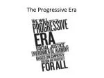 PPT - Legacy of the Progressive Era PowerPoint Presentation, free ...