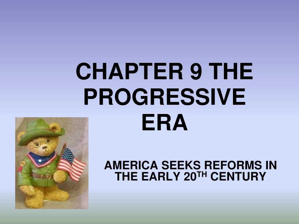 PPT - CHAPTER 9 THE PROGRESSIVE ERA PowerPoint Presentation, free ...