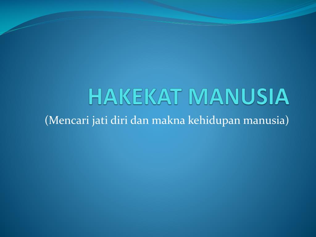 PPT - HAKEKAT MANUSIA PowerPoint Presentation, free download - ID:4398359