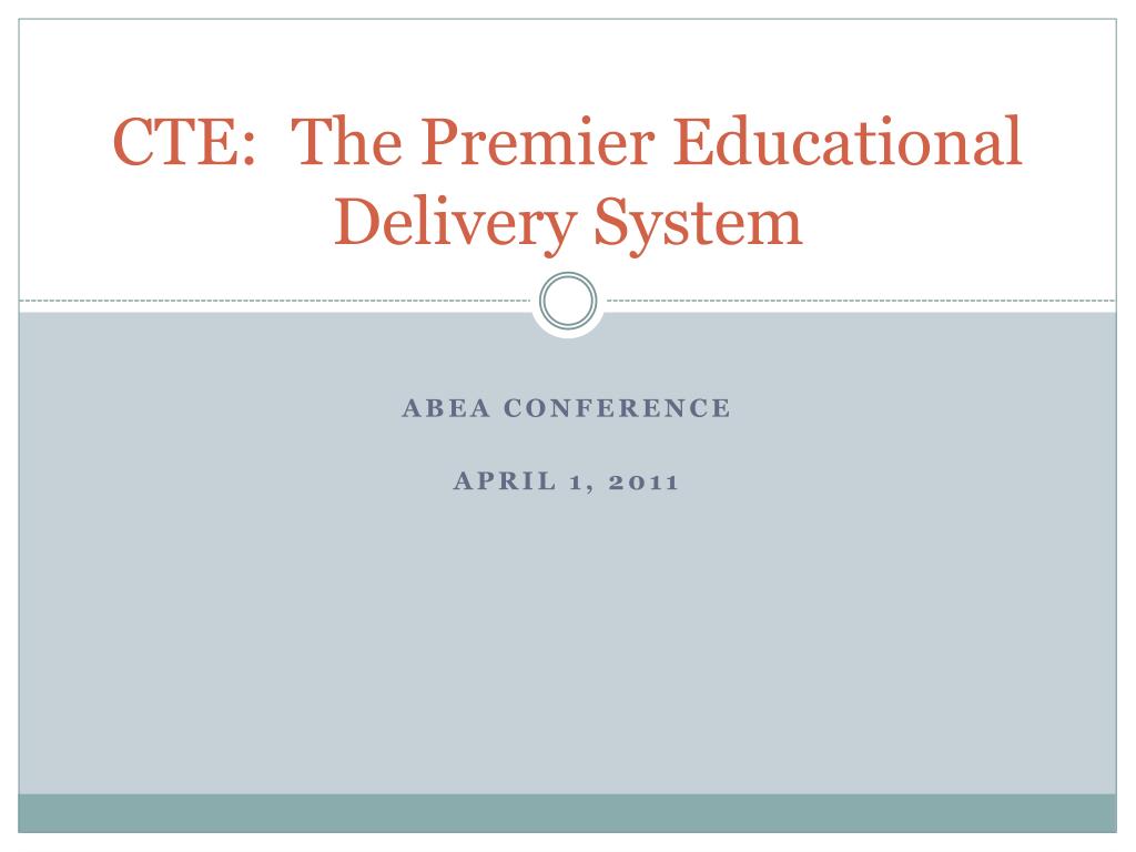 PPT - CTE: The Premier Educational Delivery System PowerPoint ...