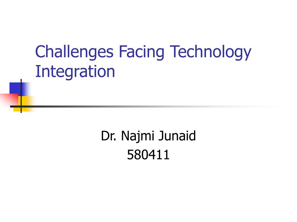 PPT - Challenges Facing Technology Integration PowerPoint Presentation ...