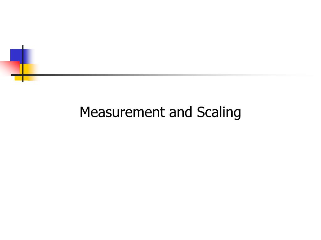 PPT - Measurement and Scaling PowerPoint Presentation, free download ...