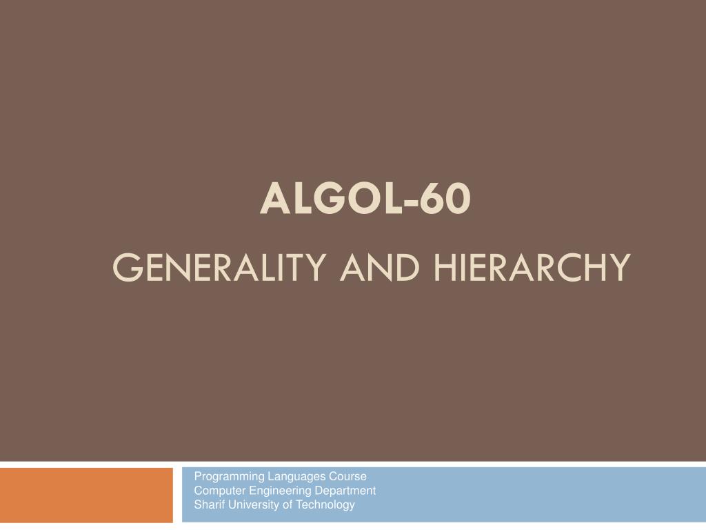 PPT - ALGOL-60 GENERALITY AND HIERARCHY PowerPoint Presentation, free ...