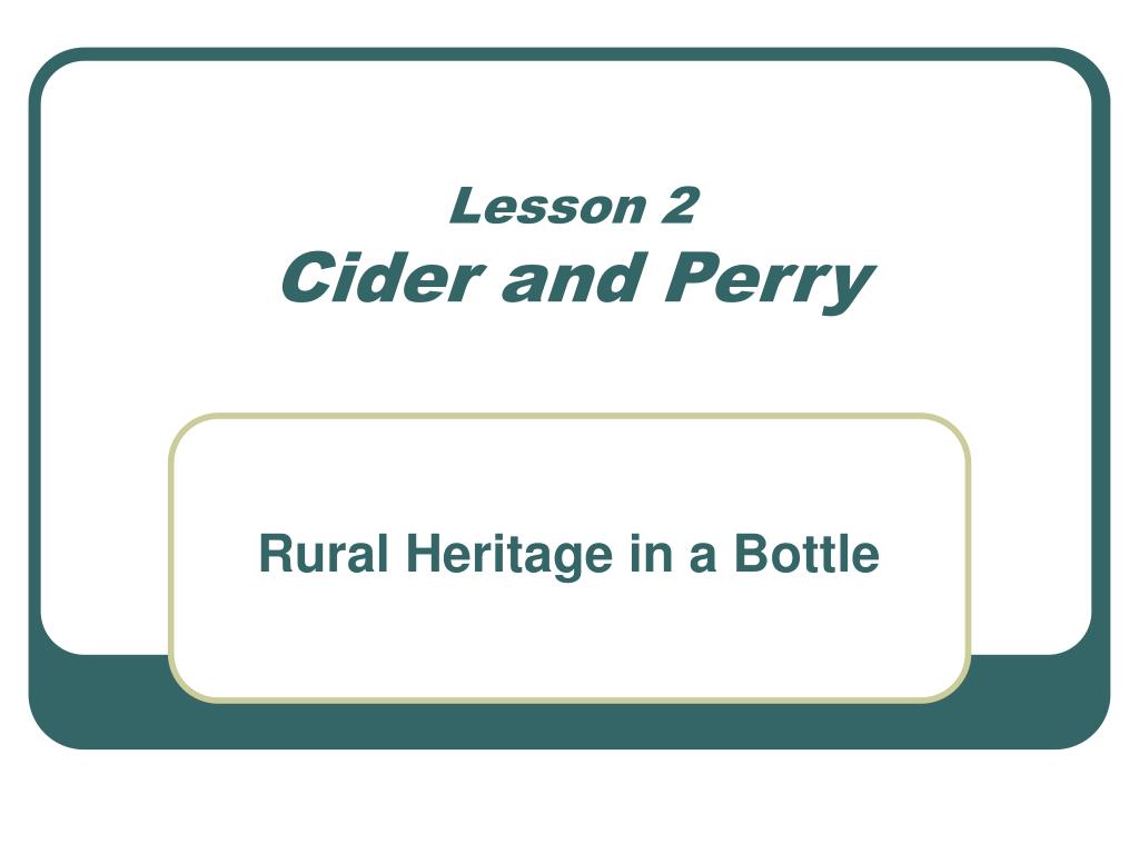 PPT - Lesson 2 Cider and Perry PowerPoint Presentation, free download ...