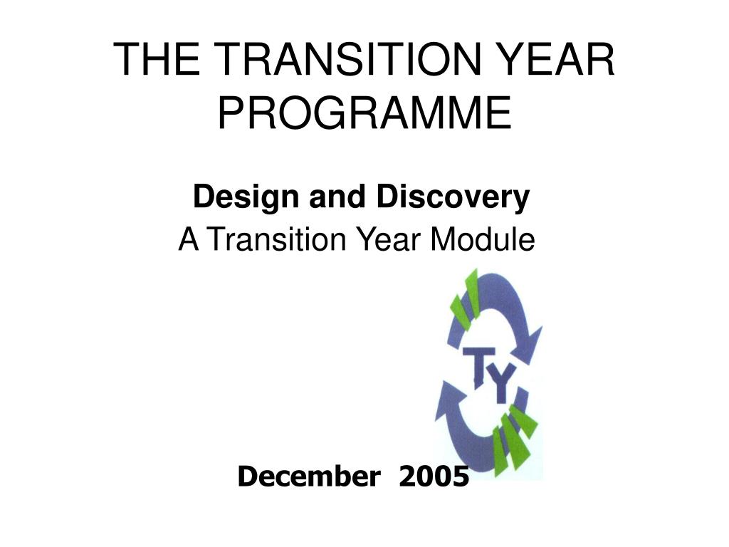 PPT - THE TRANSITION YEAR PROGRAMME PowerPoint Presentation, free ...