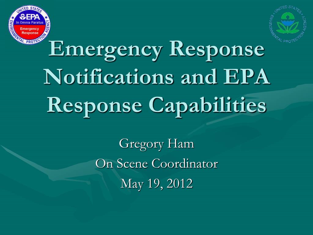PPT - Emergency Response Notifications and EPA Response Capabilities ...