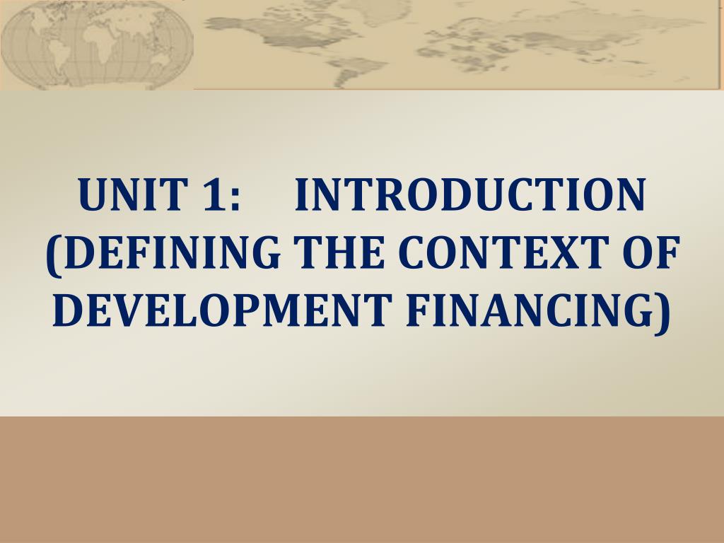PPT - UNIT 1: INTRODUCTION (DEFINING THE CONTEXT OF DEVELOPMENT ...