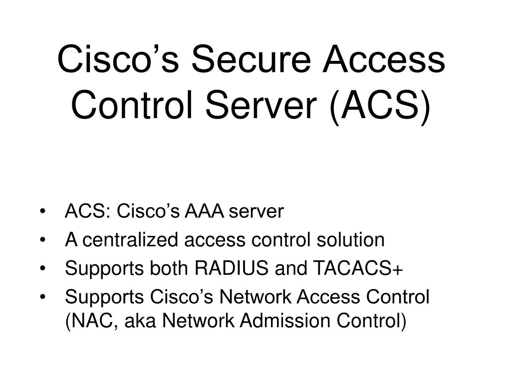 PPT - Cisco’s Secure Access Control Server (ACS) PowerPoint ...