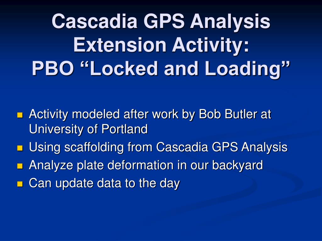 PPT - Cascadia GPS Analysis Extension Activity: PBO “Locked and Loading” PowerPoint Presentation ...