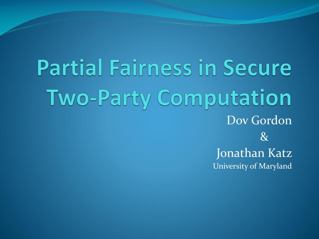 PPT - Partial Fairness in Secure Two-Party Computation PowerPoint ...