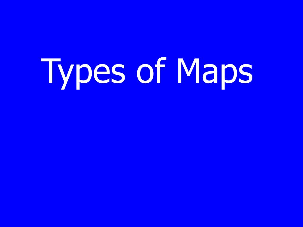 PPT - Types of Maps PowerPoint Presentation, free download - ID:4420790
