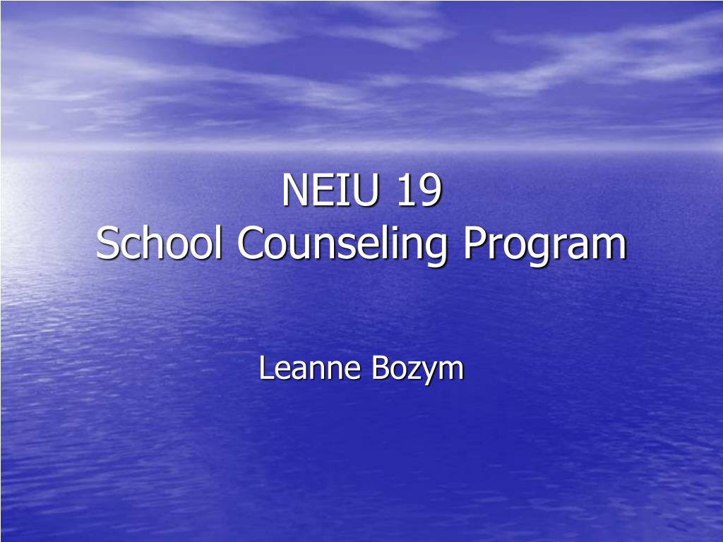 PPT - NEIU 19 School Counseling Program PowerPoint Presentation, free ...