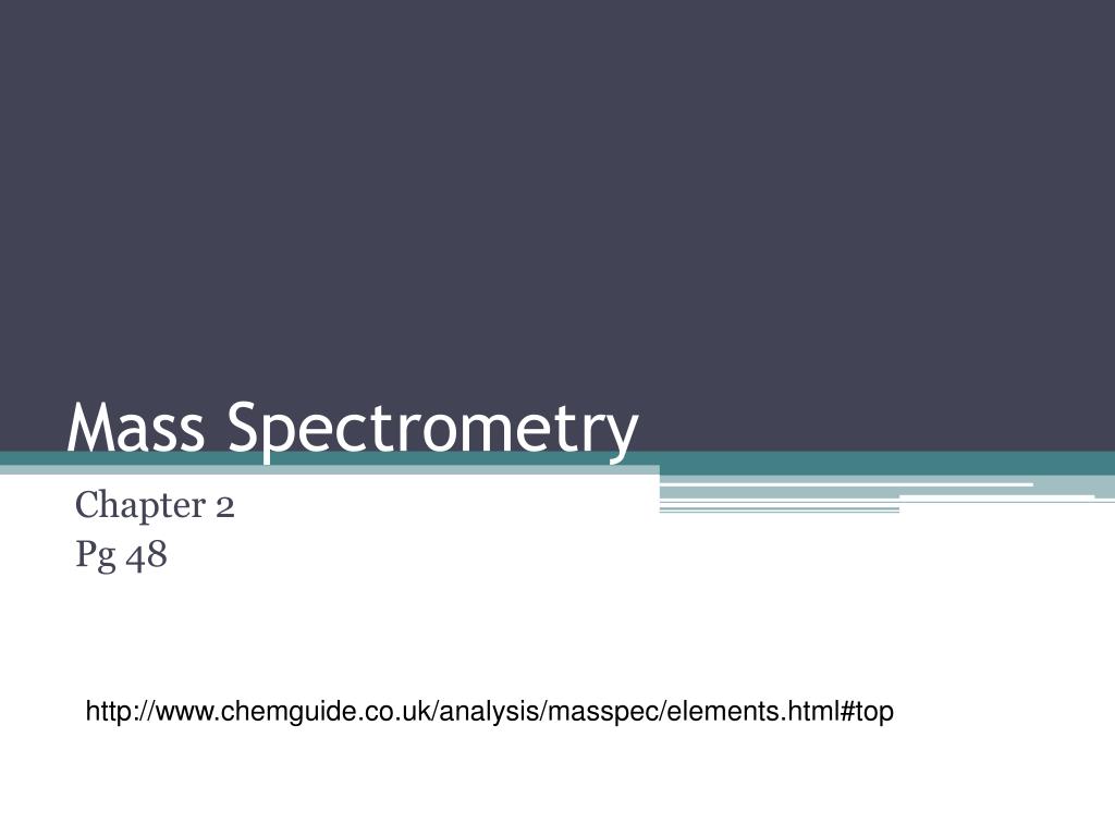 PPT - Mass Spectrometry PowerPoint Presentation, free download - ID:4423063