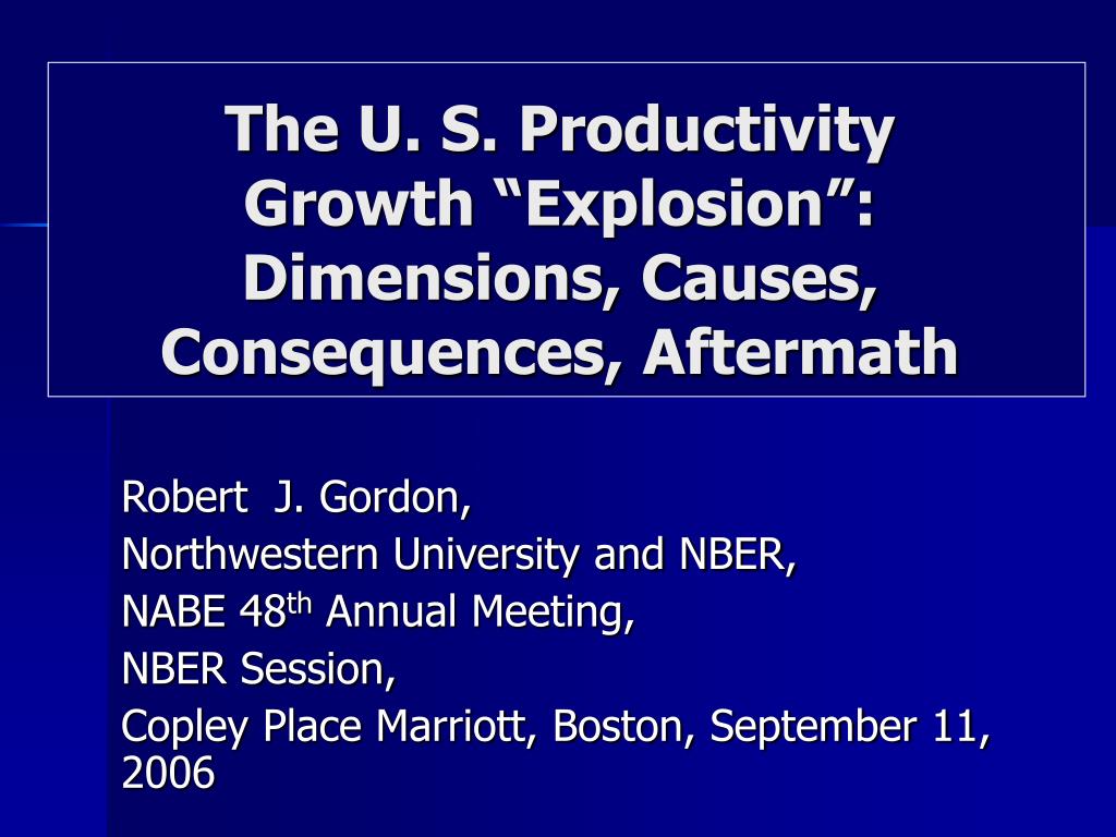 PPT - The U. S. Productivity Growth “Explosion”: Dimensions, Causes ...