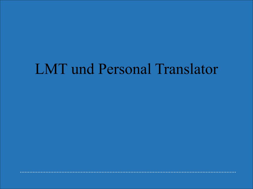 PPT - LMT und Personal Translator PowerPoint Presentation, free ...