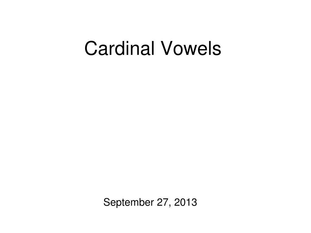PPT - Cardinal Vowels PowerPoint Presentation, free download - ID:4431436