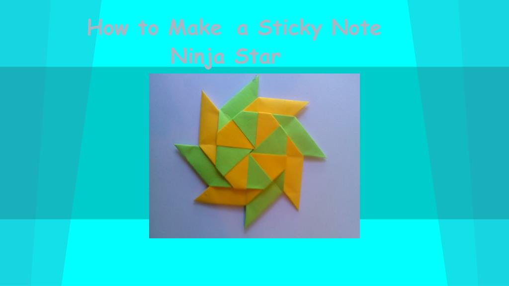 PPT - How to Make a Sticky Note Ninja Star PowerPoint Presentation ...