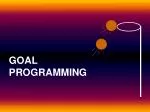 PPT - Goal Programming PowerPoint Presentation, free download - ID:3309971
