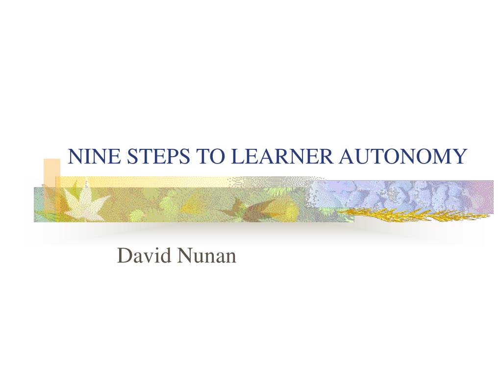 PPT - NINE STEPS TO LEARNER AUTONOMY PowerPoint Presentation, free ...