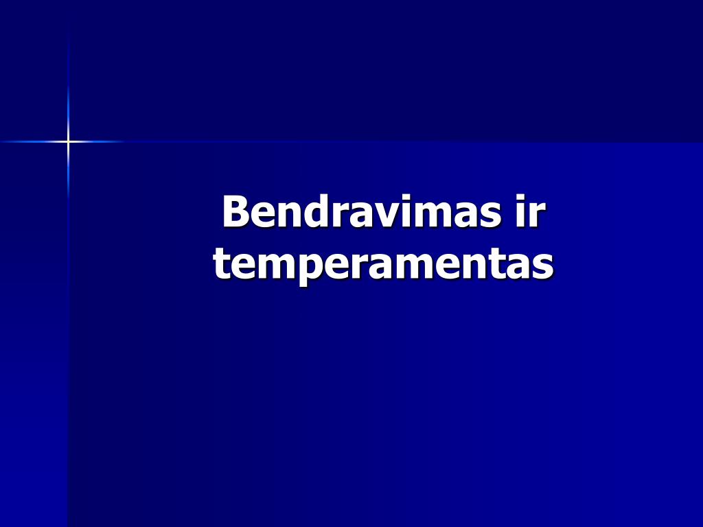 PPT - Bendravimas ir temperamentas PowerPoint Presentation, free ...