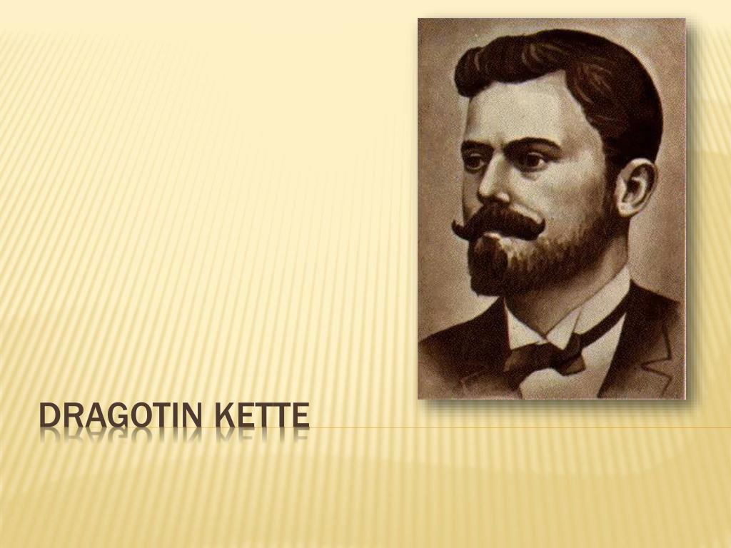 PPT - Dragotin Kette PowerPoint Presentation, free download - ID:4439879