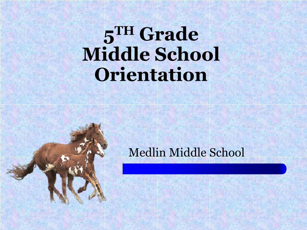 PPT - 5 TH Grade Middle School Orientation PowerPoint Presentation ...