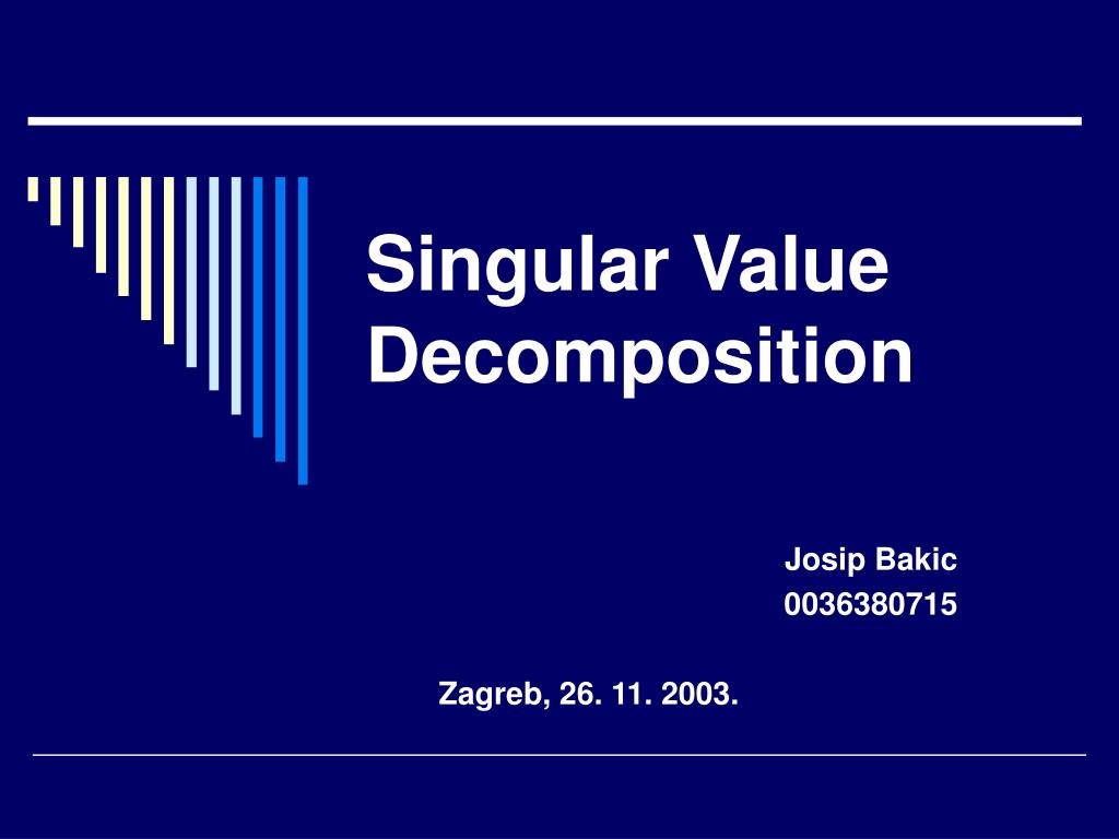 PPT - Singular Value Decomposition PowerPoint Presentation, free download - ID:4440380