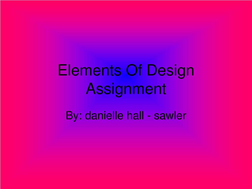 PPT - Elements Of Design Assignment PowerPoint Presentation, free ...