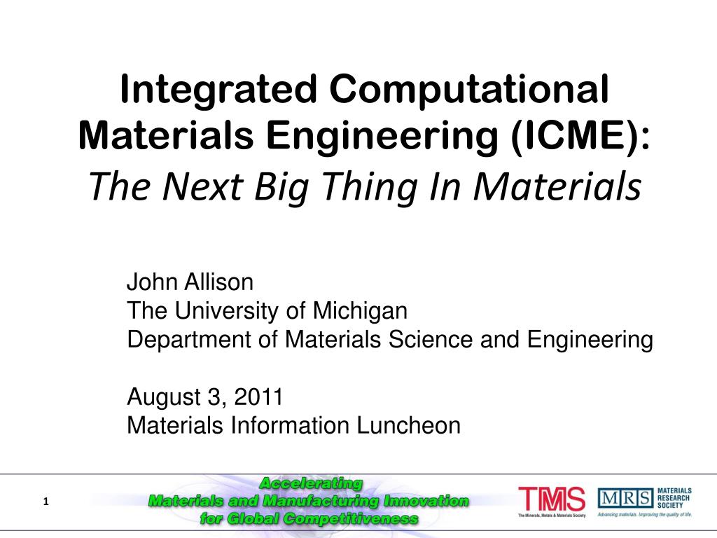 PPT - Integrated Computational Materials Engineering (ICME): The Next ...