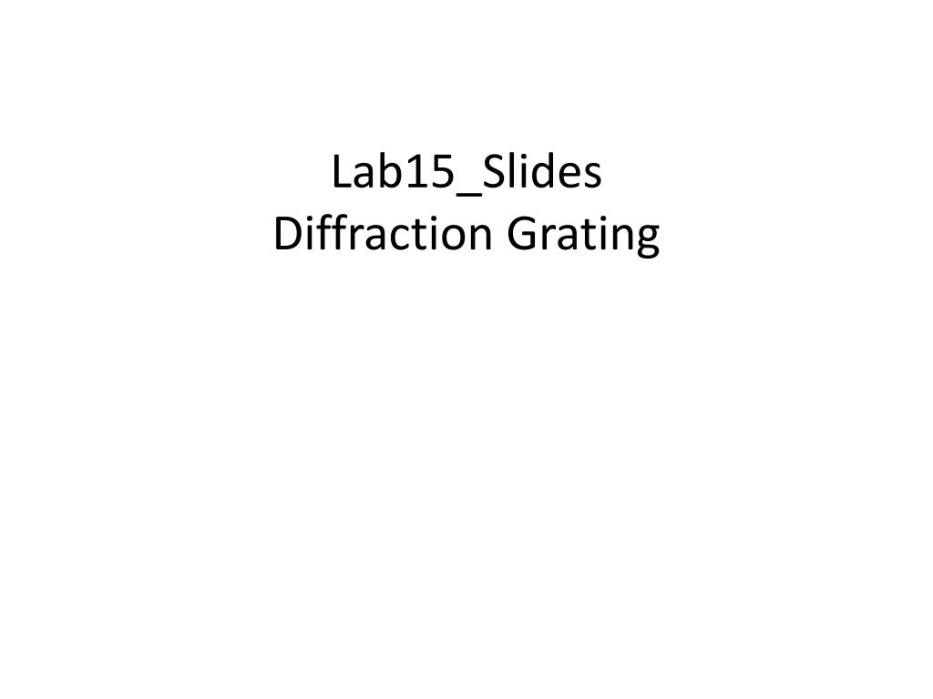 PPT - Lab15_Slides Diffraction Grating PowerPoint Presentation, free ...