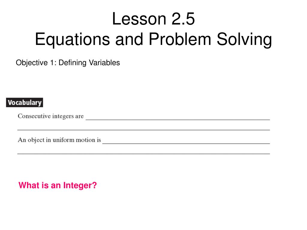 PPT - Lesson 2.5 Equations and Problem Solving PowerPoint Presentation ...