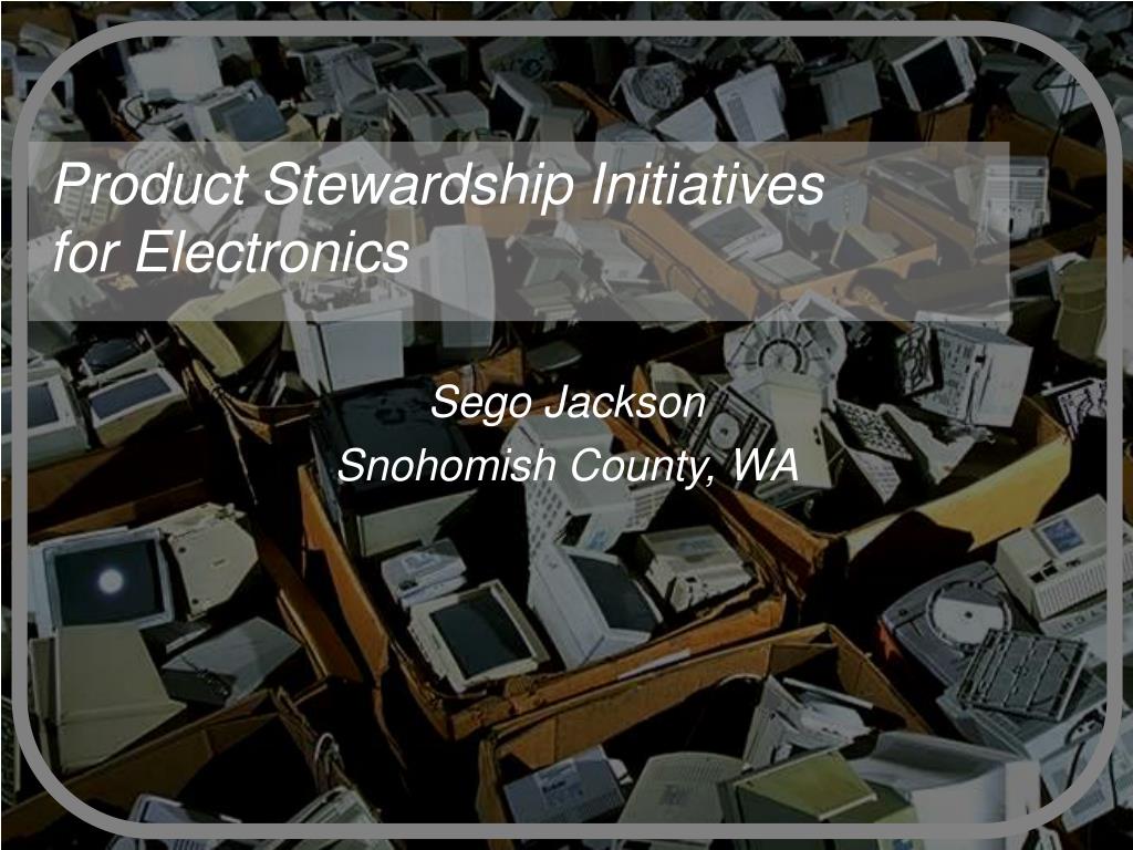 PPT - Product Stewardship Initiatives for Electronics PowerPoint ...