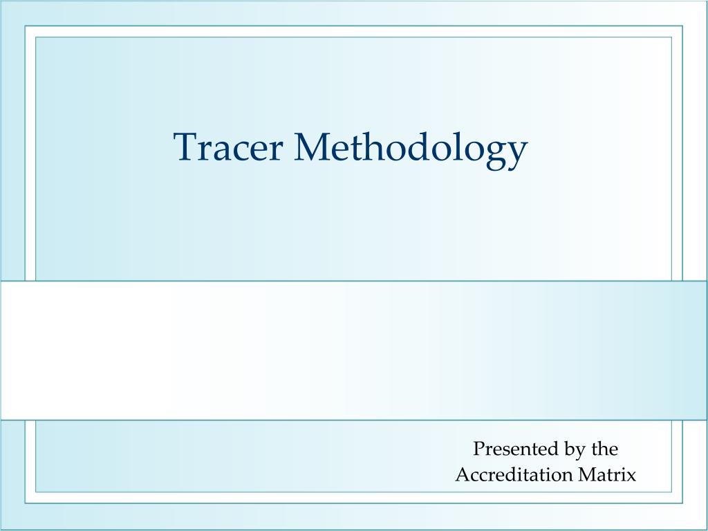 PPT - Tracer Methodology PowerPoint Presentation, free download - ID ...