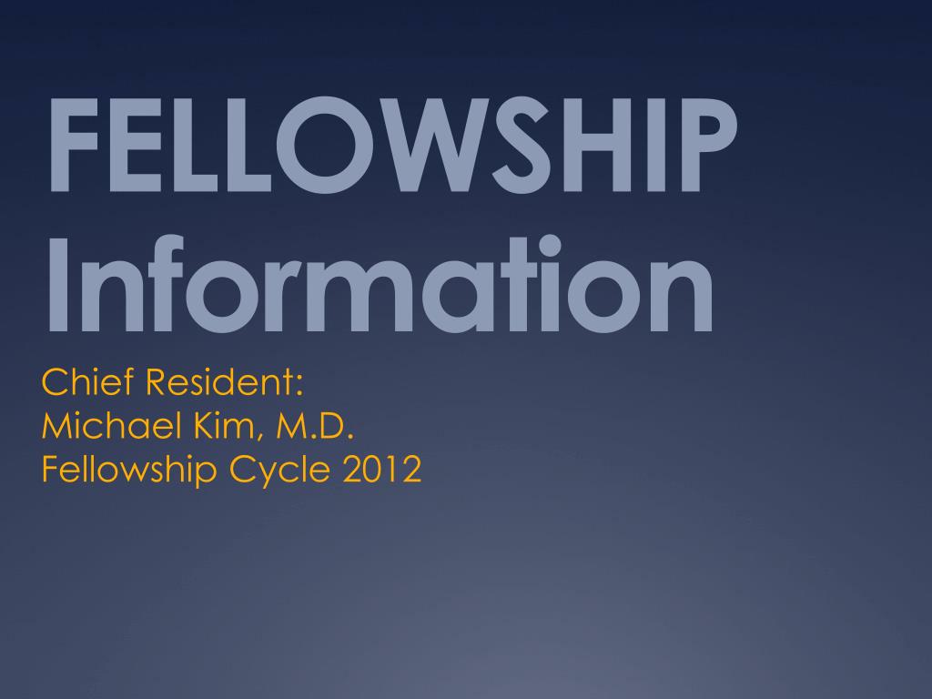 PPT - FELLOWSHIP Information PowerPoint Presentation, free download ...