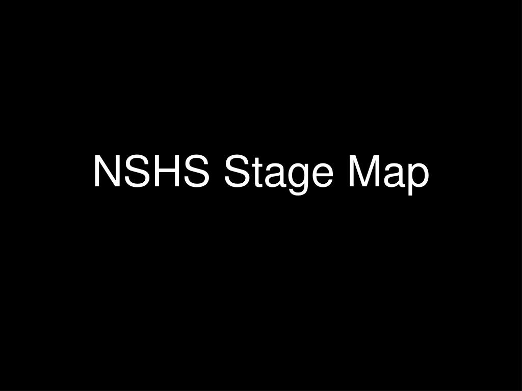 PPT - NSHS Stage Map PowerPoint Presentation, free download - ID:4463936