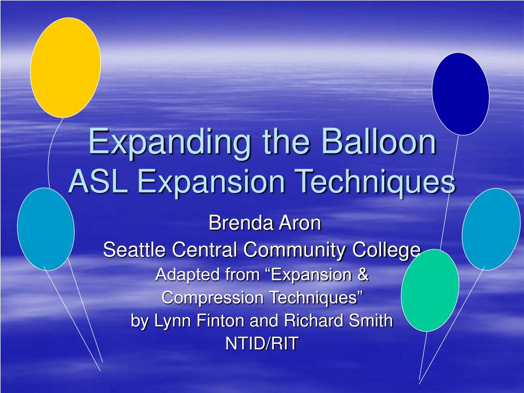 PPT - Expanding the Balloon ASL Expansion Techniques PowerPoint ...