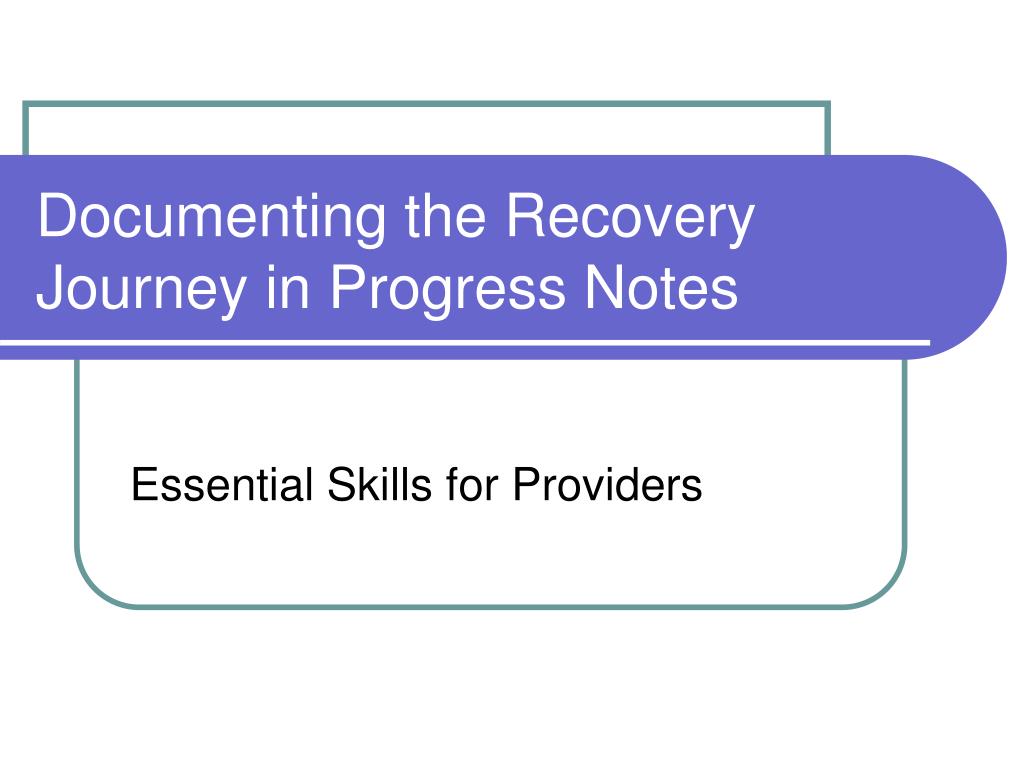 PPT - Documenting the Recovery Journey in Progress Notes PowerPoint ...