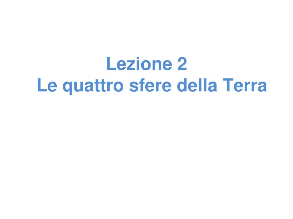 PPT - Lezione 2 Le quattro sfere della Terra PowerPoint Presentation ...