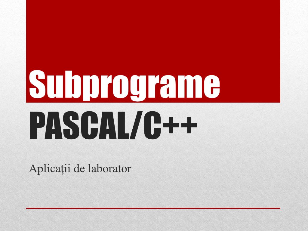 PPT - Subprograme PASCAL/C++ PowerPoint Presentation, free download ...