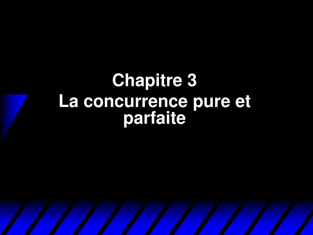 PPT - Chapitre 3 La concurrence pure et parfaite PowerPoint ...