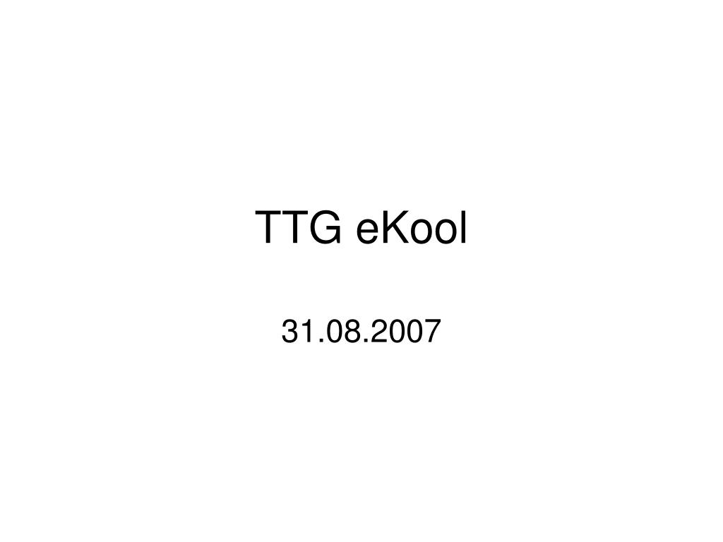 PPT - TTG eKool PowerPoint Presentation, free download - ID:4473156