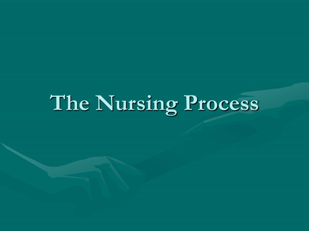 PPT - The Nursing Process PowerPoint Presentation, free download - ID ...