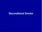 PPT - Secondhand Smoke PowerPoint Presentation, free download - ID:11489123