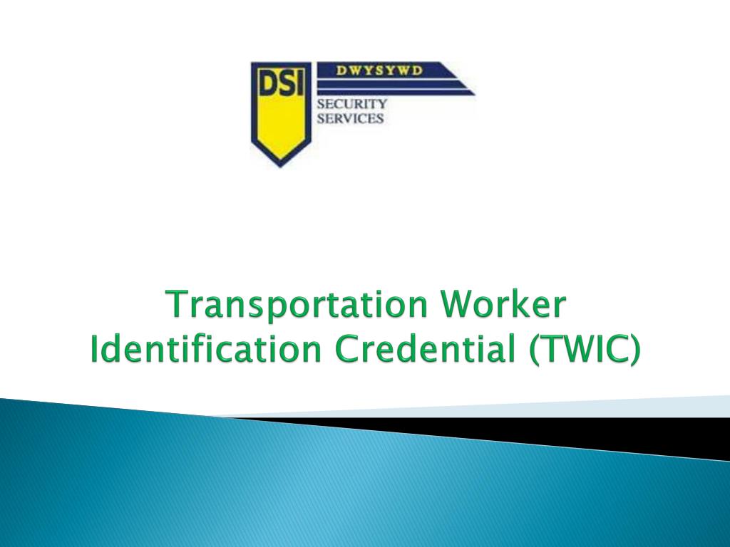 PPT - Transportation Worker Identification Credential (TWIC) PowerPoint ...