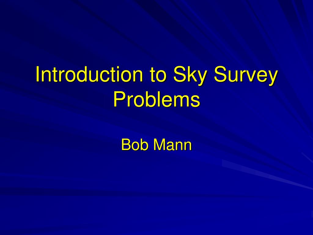 PPT - Introduction to Sky Survey Problems PowerPoint Presentation, free ...