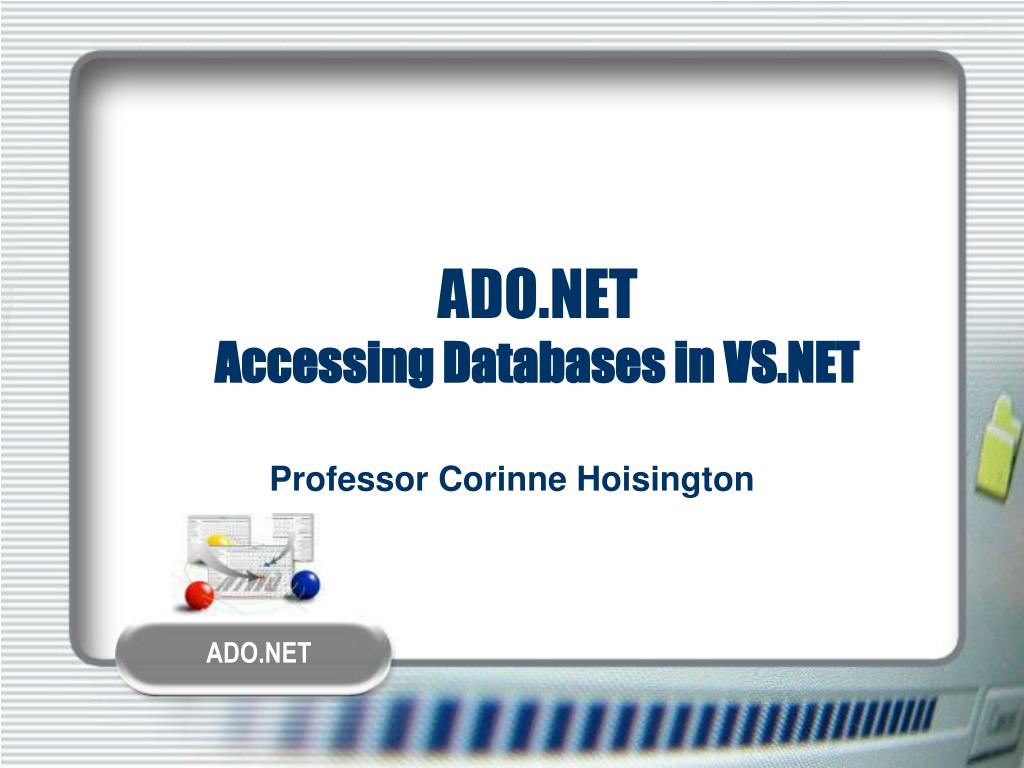 PPT - ADO.NET Accessing Databases in VS.NET PowerPoint Presentation, free download - ID:4475936