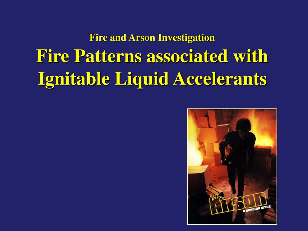 PPT - Fire and Arson Investigation Fire Patterns associated with ...