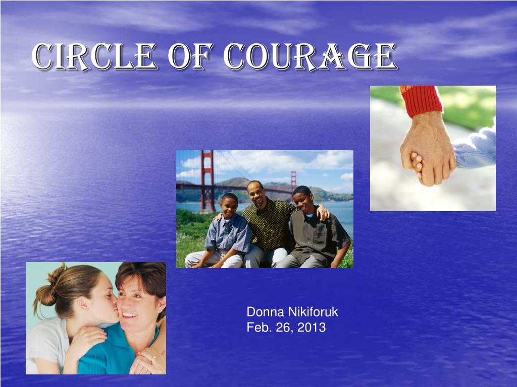 PPT - Circle of Courage PowerPoint Presentation, free download - ID:4479852